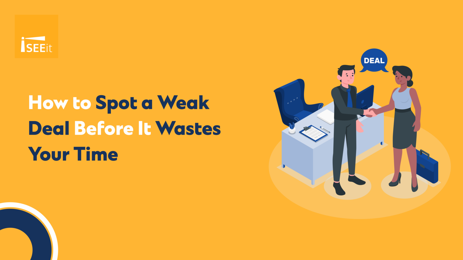 How to Recognize a Weak Deal Before It wastes Your Time | iSEEit